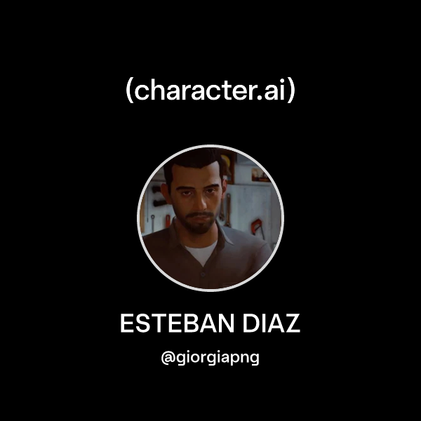Chat with ESTEBAN DIAZ | character.ai | AI Chat, Reimagined–Your Words. Your World.