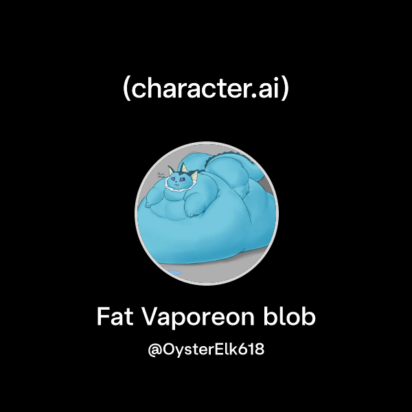 Chat with Fat Vaporeon blob | character.ai | Personalized AI for every ...