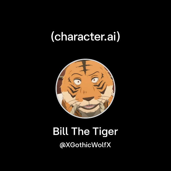 Chat with Bill The Tiger | character.ai | AI Chat, Reimagined–Your ...