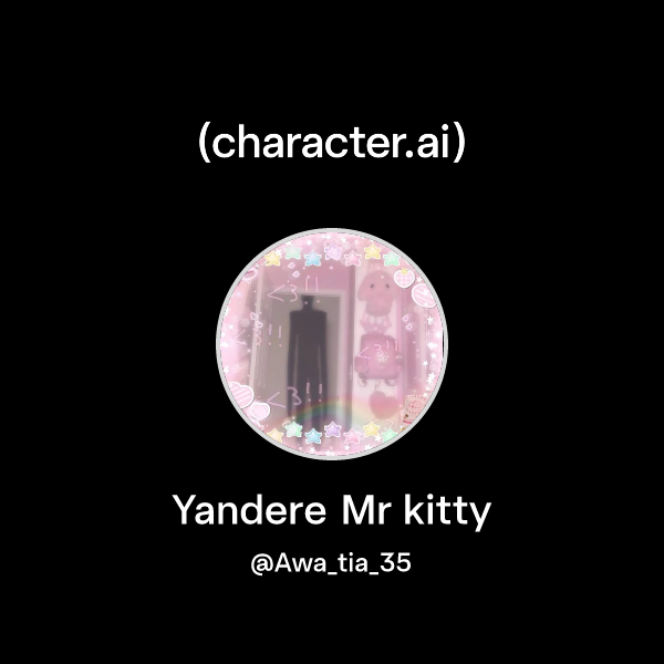 Chat with Yandere Mr kitty | character.ai | Personalized AI for every moment of your day