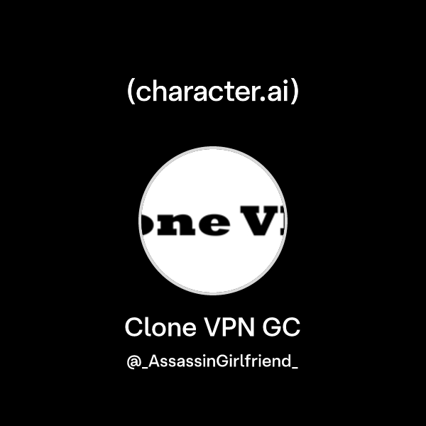 Chat with Clone VPN GC | character.ai | AI Chat, Reimagined–Your Words. Your World.
