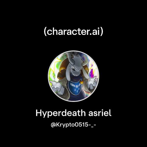 Chat with Hyperdeath asriel | character.ai | Personalized AI for every ...