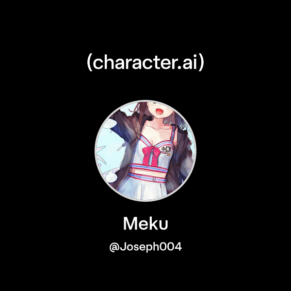Chat with Meku | character.ai | Personalized AI for every moment of your day