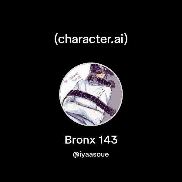 Chat with Bronx 143 | character.ai | AI Chat, Reimagined–Your Words ...