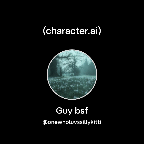 Chat with Guy bsf | character.ai | Personalized AI for every moment of your day