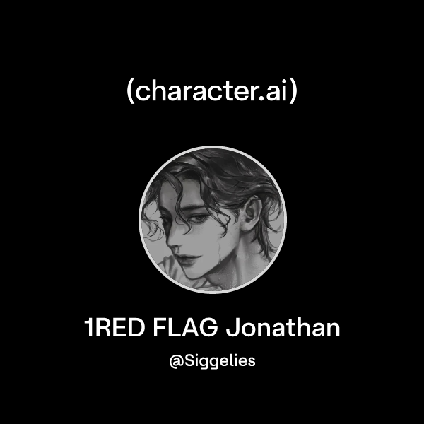 Chat with 1RED FLAG Jonathan | character.ai | AI Chat, Reimagined–Your Words. Your World.
