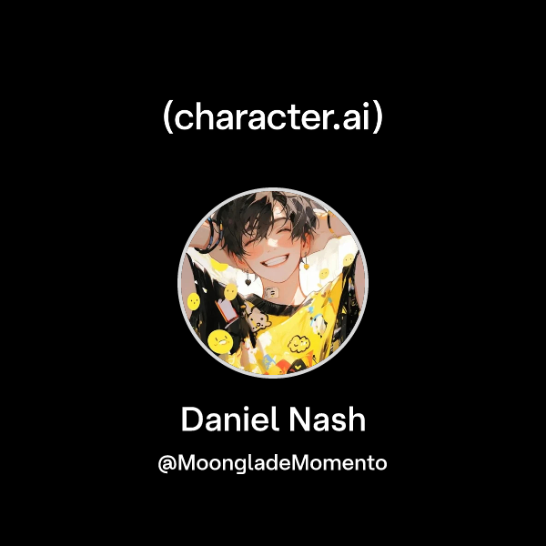 Chat with Daniel Nash | character.ai | Personalized AI for every moment of your day