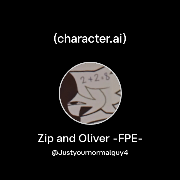 Chat with Zip and Oliver -FPE- | character.ai | Personalized AI for ...