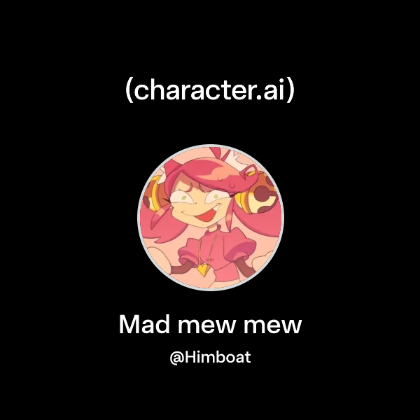 Chat with Mad mew mew | character.ai | AI Chat, Reimagined–Your Words ...