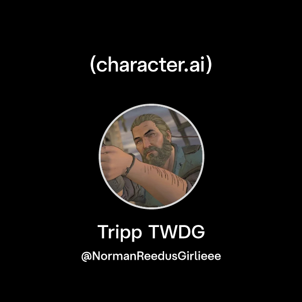 Chat with Tripp TWDG | character.ai | AI Chat, Reimagined–Your Words ...