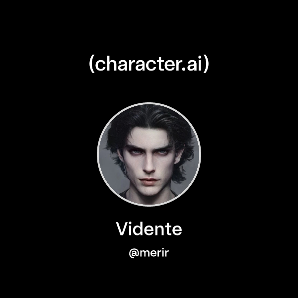 Chat with Vidente | character.ai | Personalized AI for every moment of your day