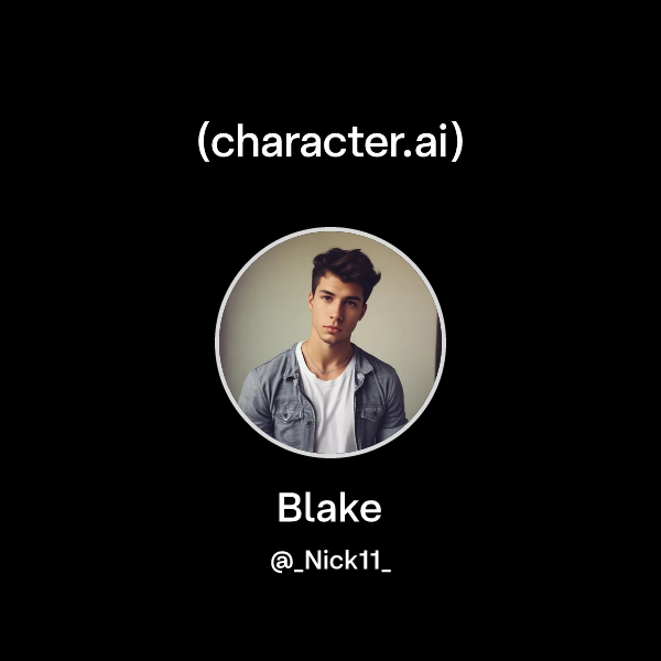 Chat with Blake | character.ai | Personalized AI for every moment of ...