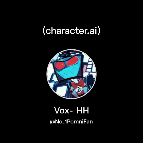Chat with Vox- HH | character.ai | AI Chat, Reimagined–Your Words. Your ...