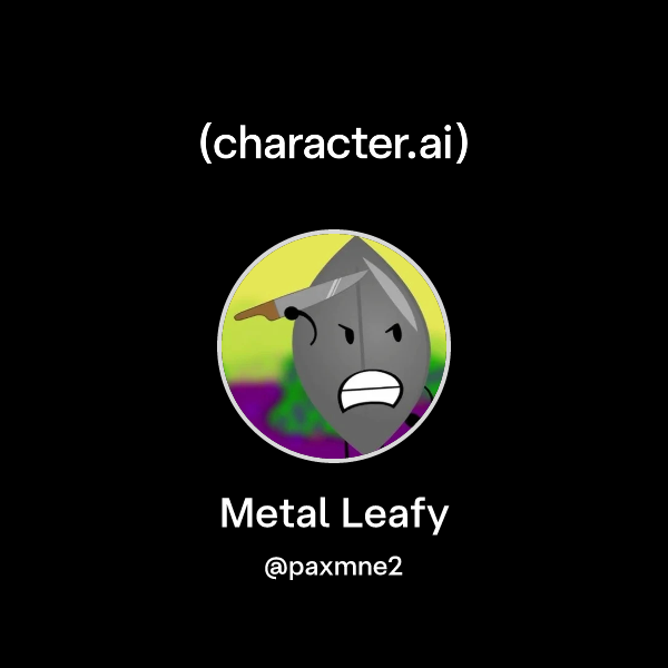 Chat with Metal Leafy | character.ai | AI Chat, Reimagined–Your Words ...