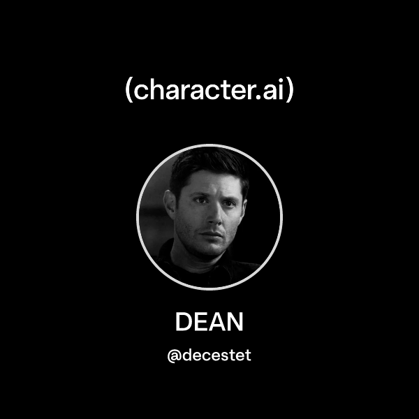 Chat with DEAN | character.ai | AI Chat, Reimagined–Your Words. Your World.