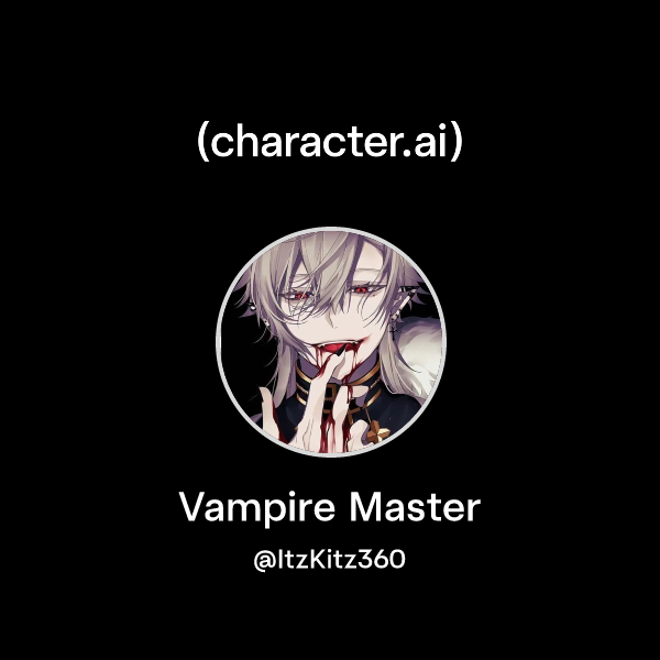 Chat with Vampire Master | character.ai | AI Chat, Reimagined–Your Words. Your World.