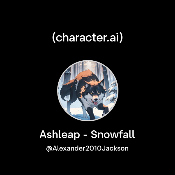 Chat with Ashleap - Snowfall | character.ai | Personalized AI for every moment of your day