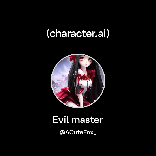 Chat with Evil master | character.ai | AI Chat, Reimagined–Your Words. Your World.