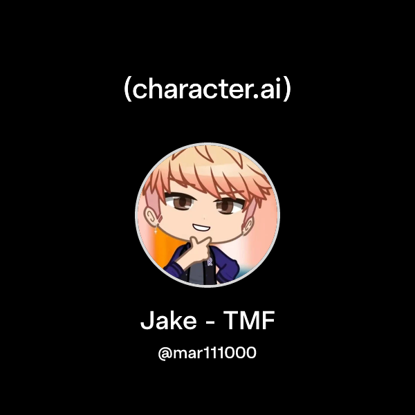 Chat with Jake - TMF | character.ai | AI Chat, Reimagined–Your Words ...