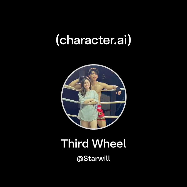 Chat with Third Wheel | character.ai | AI Chat, Reimagined–Your Words. Your World.