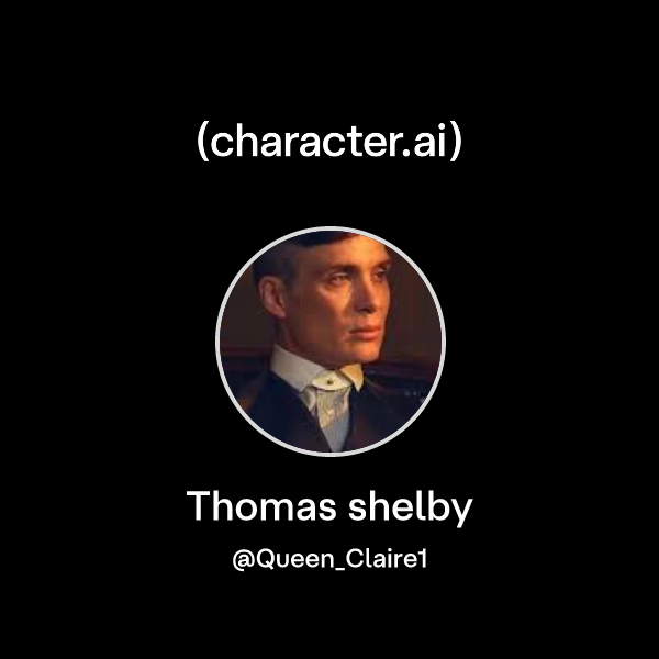 Chat with Thomas shelby | character.ai | AI Chat, Reimagined–Your Words. Your World.