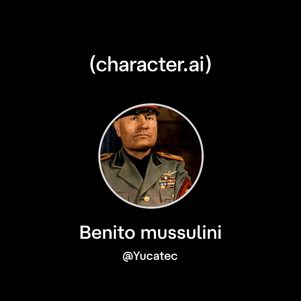 Chat with Benito mussulini | character.ai | Personalized AI for every ...