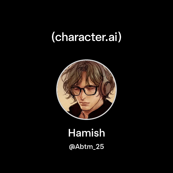 Chat with Hamish | character.ai | Personalized AI for every moment of ...