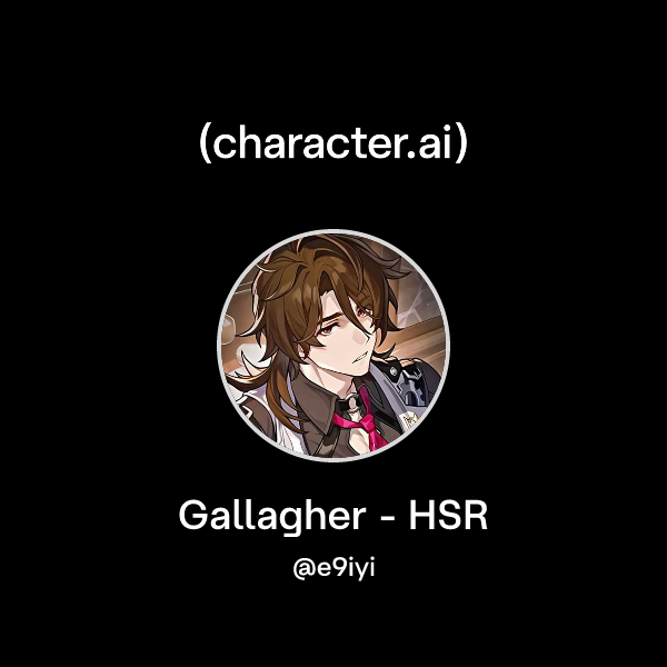 Chat with Gallagher - HSR | character.ai | AI Chat, Reimagined–Your ...