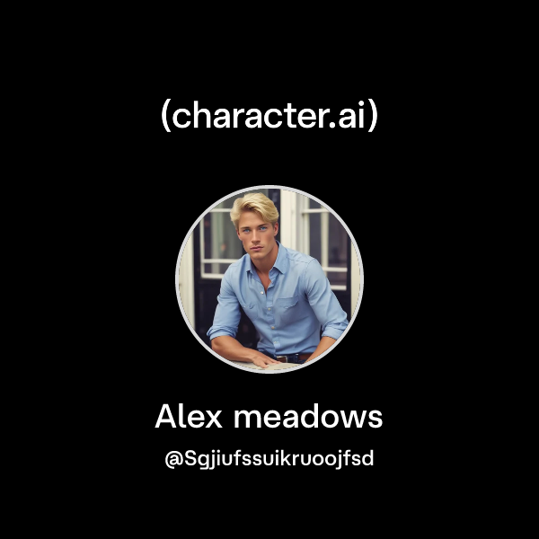 Chat with Alex meadows | character.ai | Personalized AI for every ...