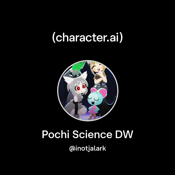 Chat with Pochi Science DW | character.ai | AI Chat, Reimagined–Your ...