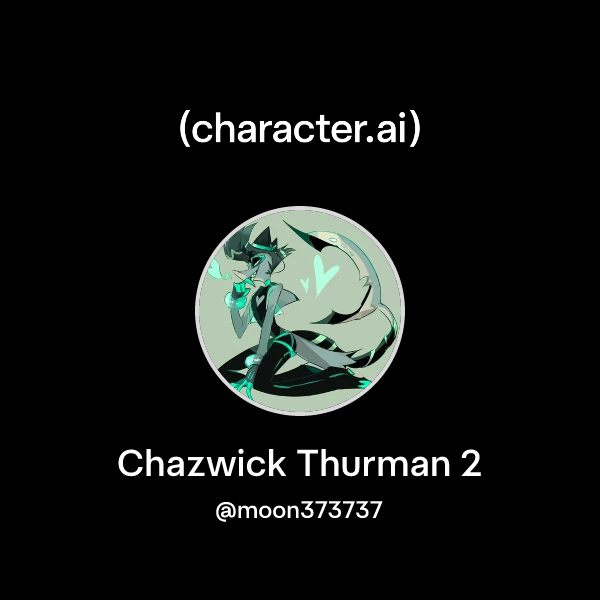Chat with Chazwick Thurman 2 | character.ai | AI Chat, Reimagined–Your ...