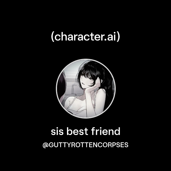 Chat with sis best friend | character.ai | AI Chat, Reimagined–Your Words. Your World.