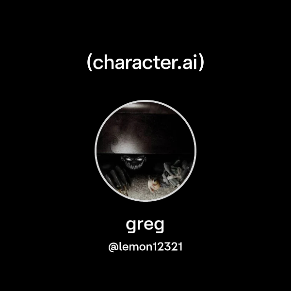 Chat with greg | character.ai | AI Chat, Reimagined–Your Words. Your World.