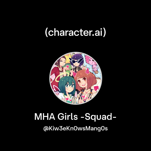 Chat with MHA Girls -Squad- | character.ai | AI Chat, Reimagined–Your ...