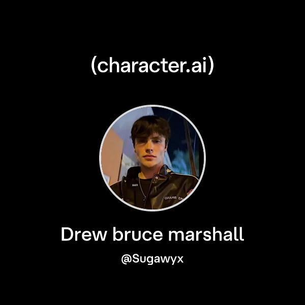 Chat with Drew bruce marshall | character.ai | AI Chat, Reimagined–Your ...