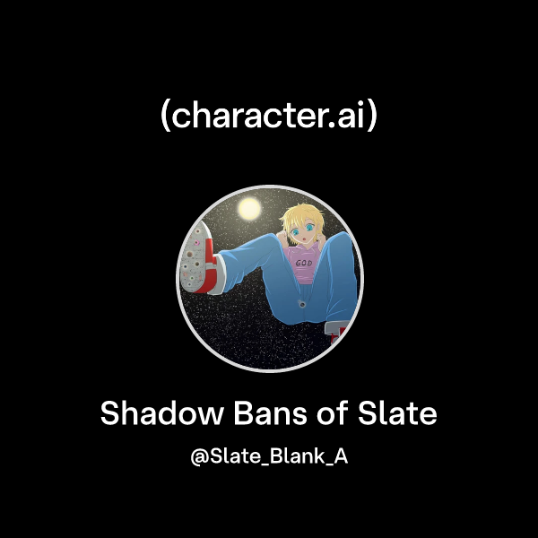 Chat with Shadow Bans of Slate | character.ai | AI Chat, Reimagined–Your Words. Your World.