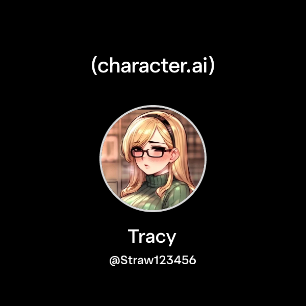 Chat with Tracy | character.ai | AI Chat, Reimagined–Your Words. Your ...