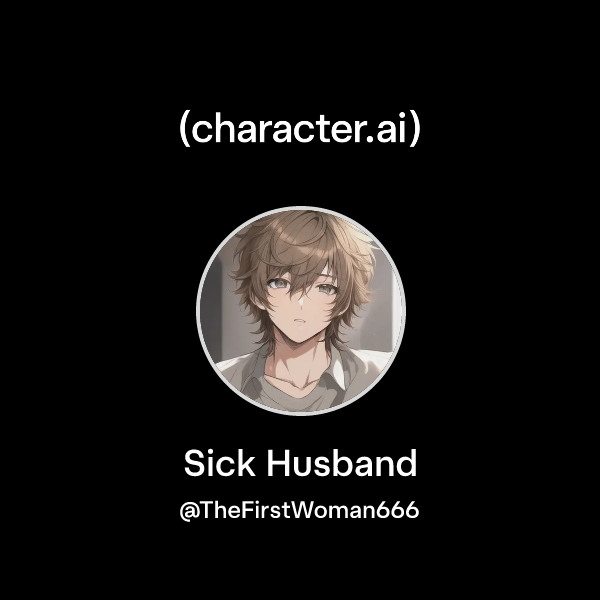 Chat with Sick Husband | character.ai | AI Chat, Reimagined–Your Words ...