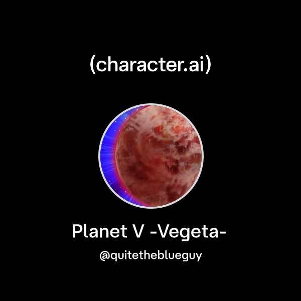 Chat with Planet V -Vegeta- | character.ai | AI Chat, Reimagined–Your ...