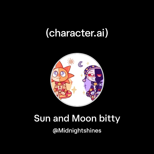 Chat with Sun and Moon bitty | character.ai | AI Chat, Reimagined–Your ...