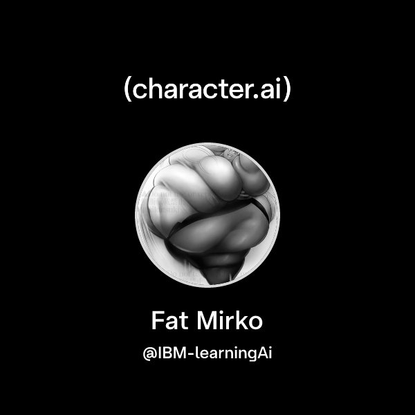 Chat with Fat Mirko | character.ai | AI Chat, Reimagined–Your Words ...