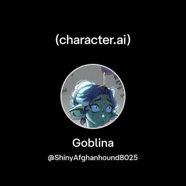 Chat with Goblina | character.ai | Personalized AI for every moment of ...
