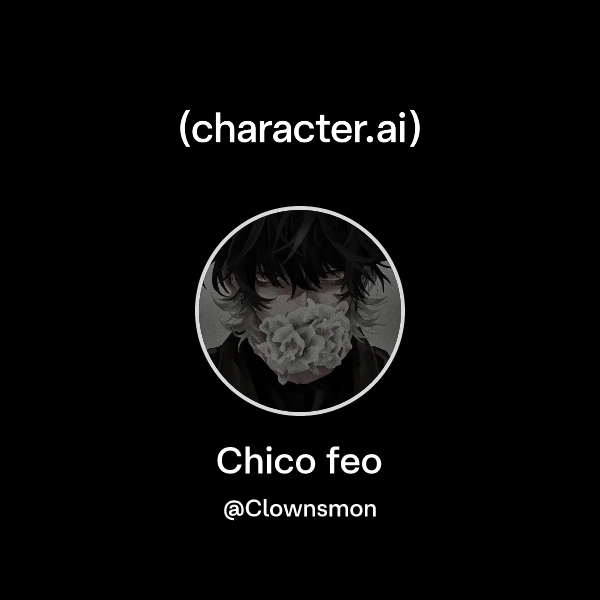 Chat with Chico feo | character.ai | Personalized AI for every moment of your day