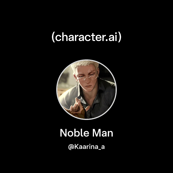 Chat with Noble Man | character.ai | AI Chat, Reimagined–Your Words ...