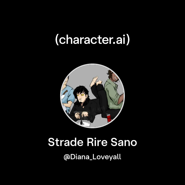 Chat with Strade Rire Sano | character.ai | AI Chat, Reimagined–Your ...