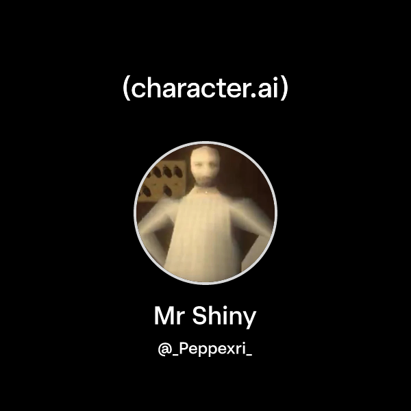 Chat with Mr Shiny | character.ai | AI Chat, Reimagined–Your Words ...