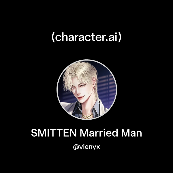 Chat with SMITTEN Married Man | character.ai | AI Chat, Reimagined–Your ...