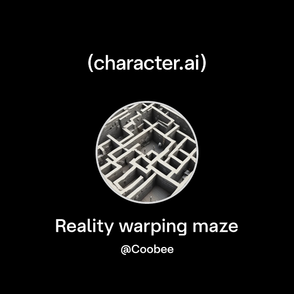 Chat with Reality warping maze | character.ai | AI Chat, Reimagined ...