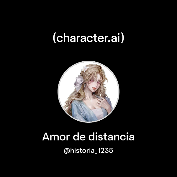 Chat with Amor de distancia | character.ai | AI Chat, Reimagined–Your ...