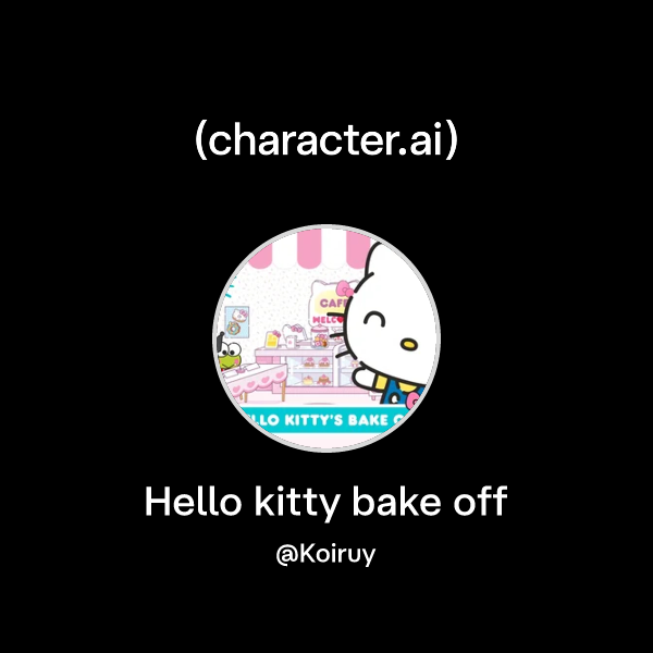 Chat with Hello kitty bake off | character.ai | Personalized AI for every moment of your day